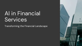AI in Financial Services: Transforming the Financial Landscape | PDF
