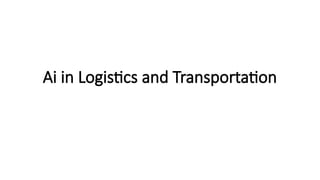 "Revolutionizing Logistics: AI in Transportation" | PPT