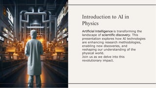 Revolutionizing Physics: The Impact of AI on Scientific Discgvery.pptx