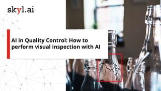 AI in Quality Control: How to perform Visual Inspection with AI | PPT