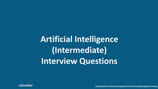Artificial Intelligence (AI) Interview Questions and Answers | Edureka | PDF | Technology ...