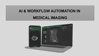 AI in Workflow Automation in Medical Imaging.pptx