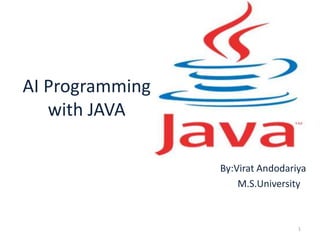 java in Aartificial intelligent by virat andodariya | PPTX | Programming Languages | Computing