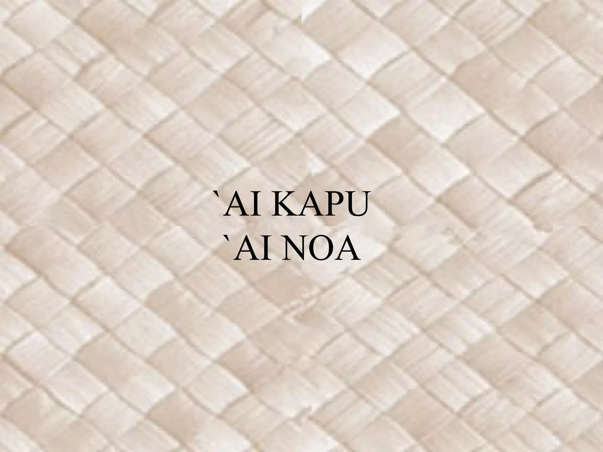 Ai kapu ai noa | PPT