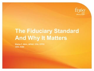 The Fiduciary Standard and Why It Matters | PPTX