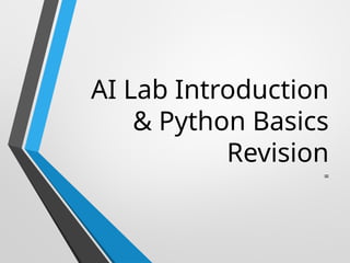 AI_Lab_Introduction_Python_Revision.pptx