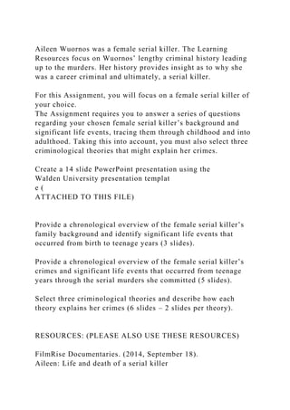 Aileen Wuornos was a female serial killer. The Learning Resources fo.docx