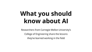 AI Lessons Learned from Carnegie Mellon Researchers | PPTX