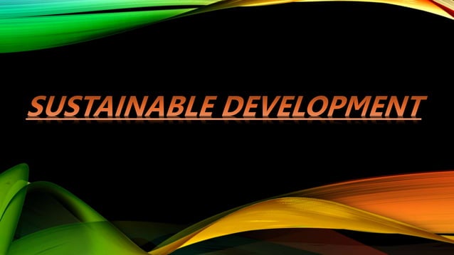 SUSTAINABLE DEVELOPMENT | PPT