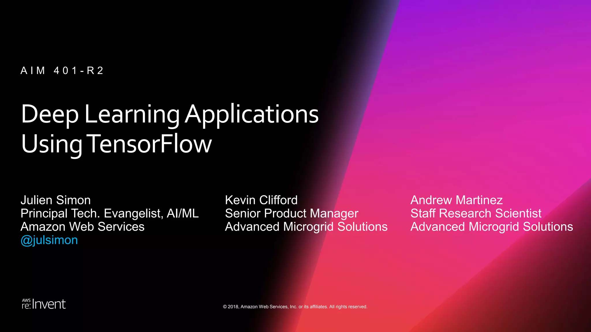 AWS re:Invent 2018 - AIM401-R2 - Deep Learning Applications with Tensorflow | PPT