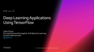 AWS re:Invent 2018 - AIM401 - Deep Learning using Tensorflow | PPT