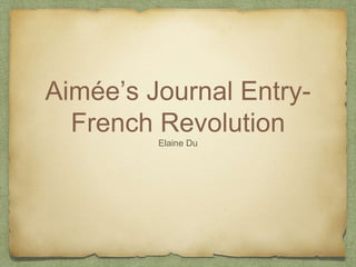 Aimée’s journal entry french revolution | PPTX