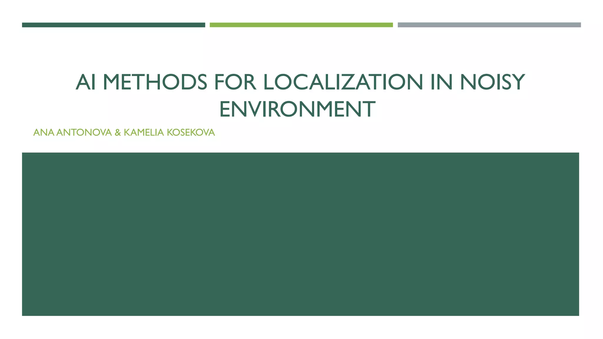 AI methods for localization in noisy environment | PPT