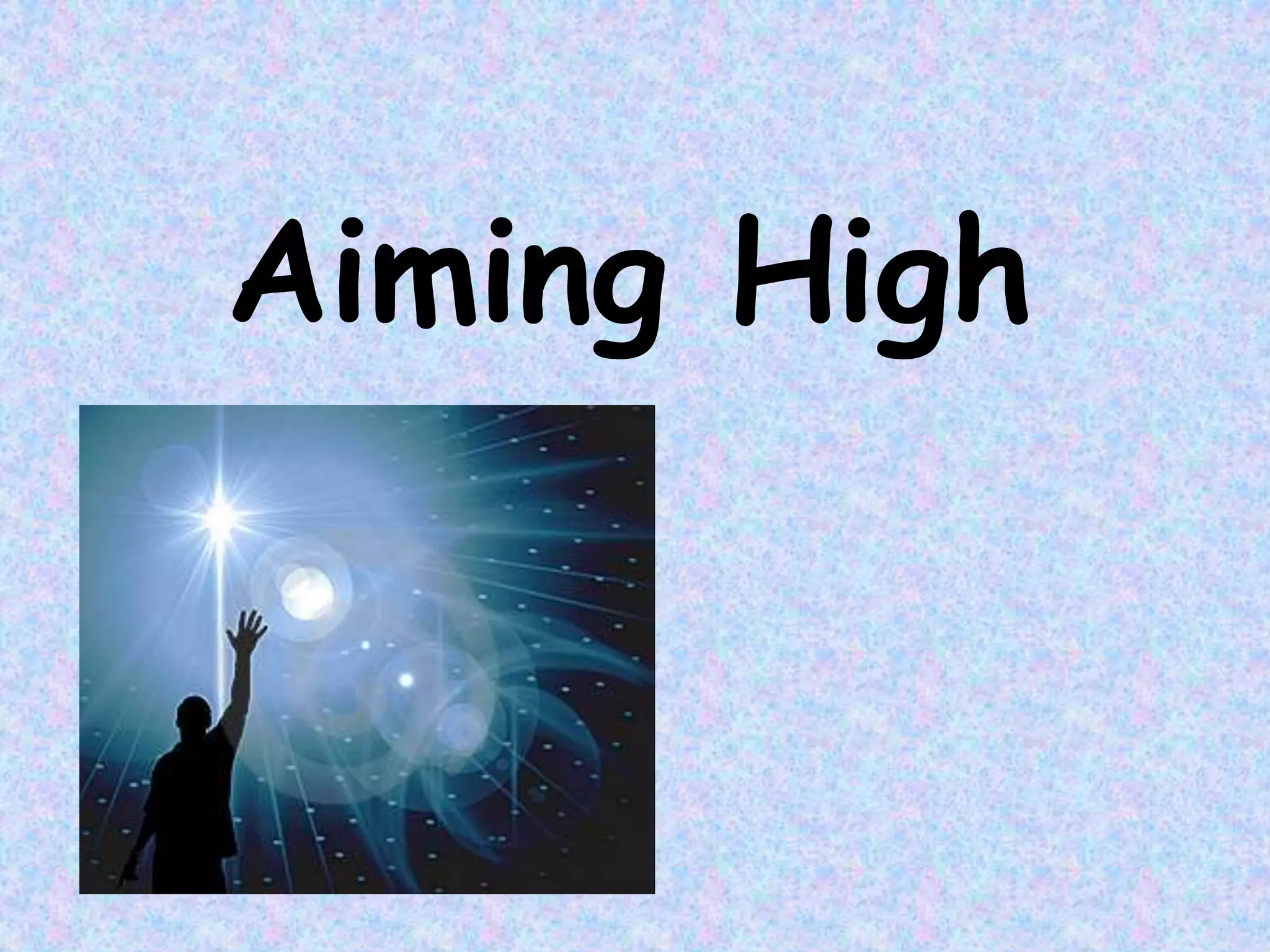 Aiming high | PPTX