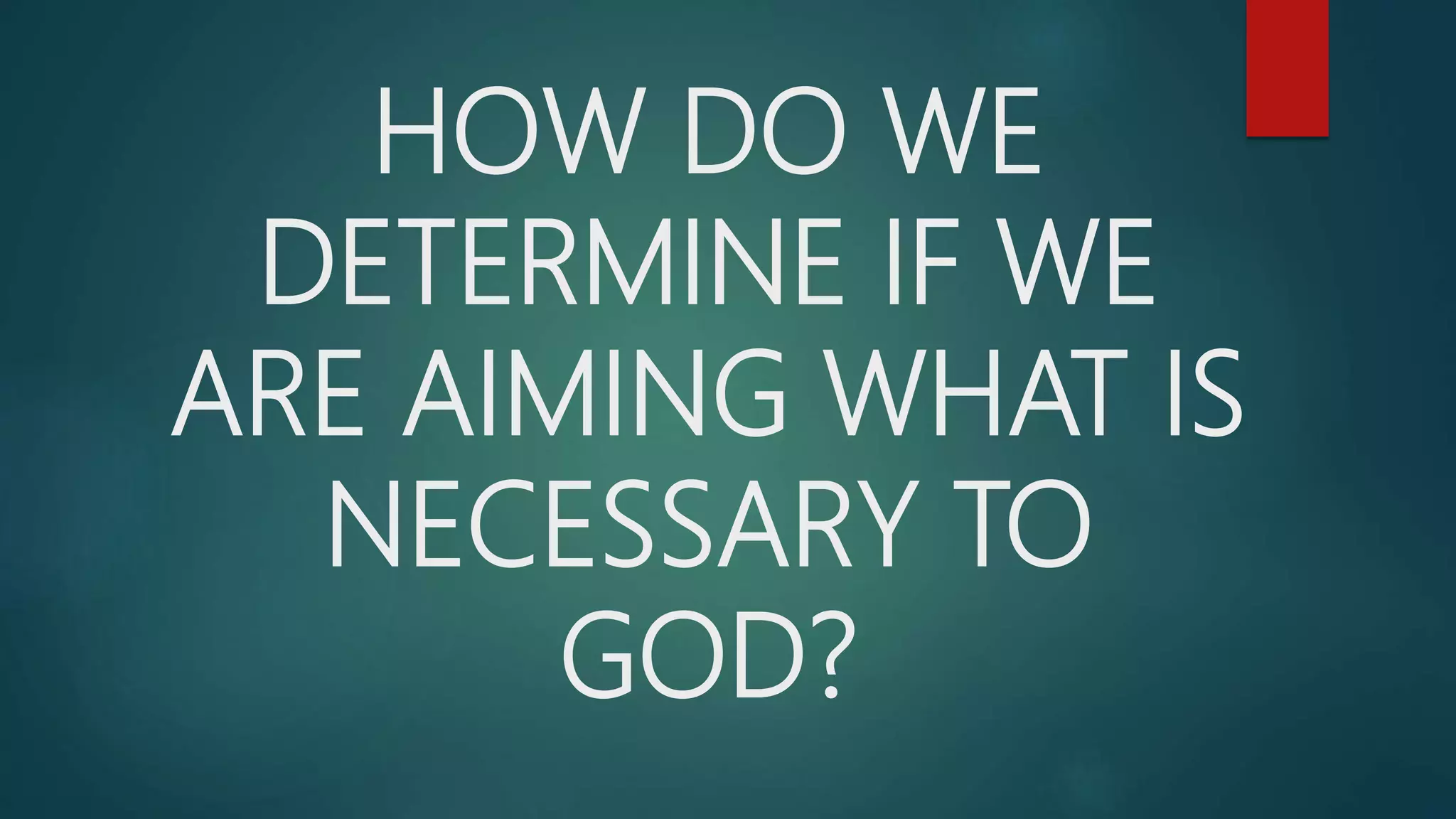 Aiming what is necessary to god | PPTX