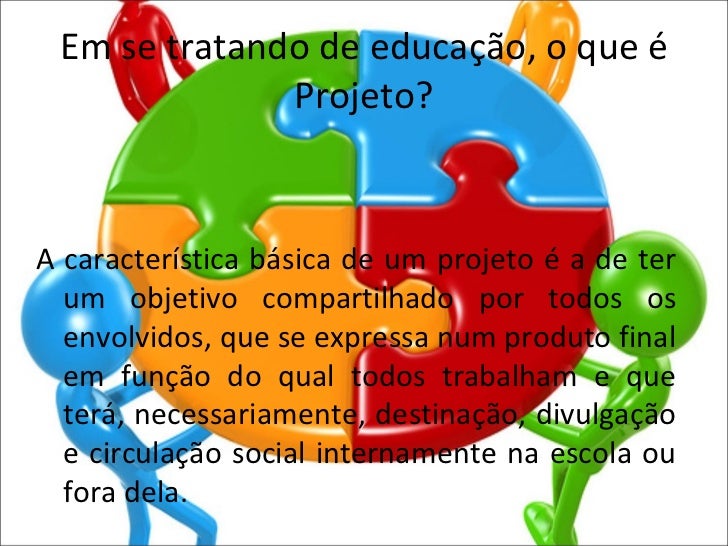 A importância de trabalhar com projetos A importância de trabalhar com projetos