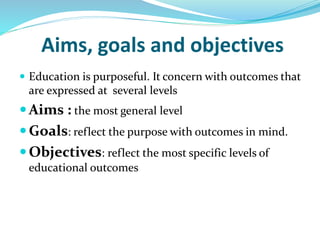 Aims, goals and objective purpose in curriculum development | PPTX