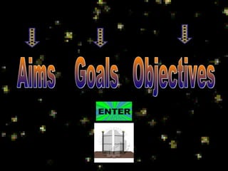 Aims,goals, and objectives | PPT