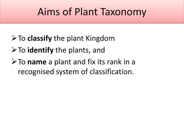 Aims and objectives of plant taxonomy | PPTX