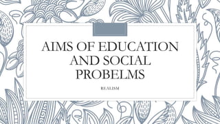 Aims of education and social probelms.pptx