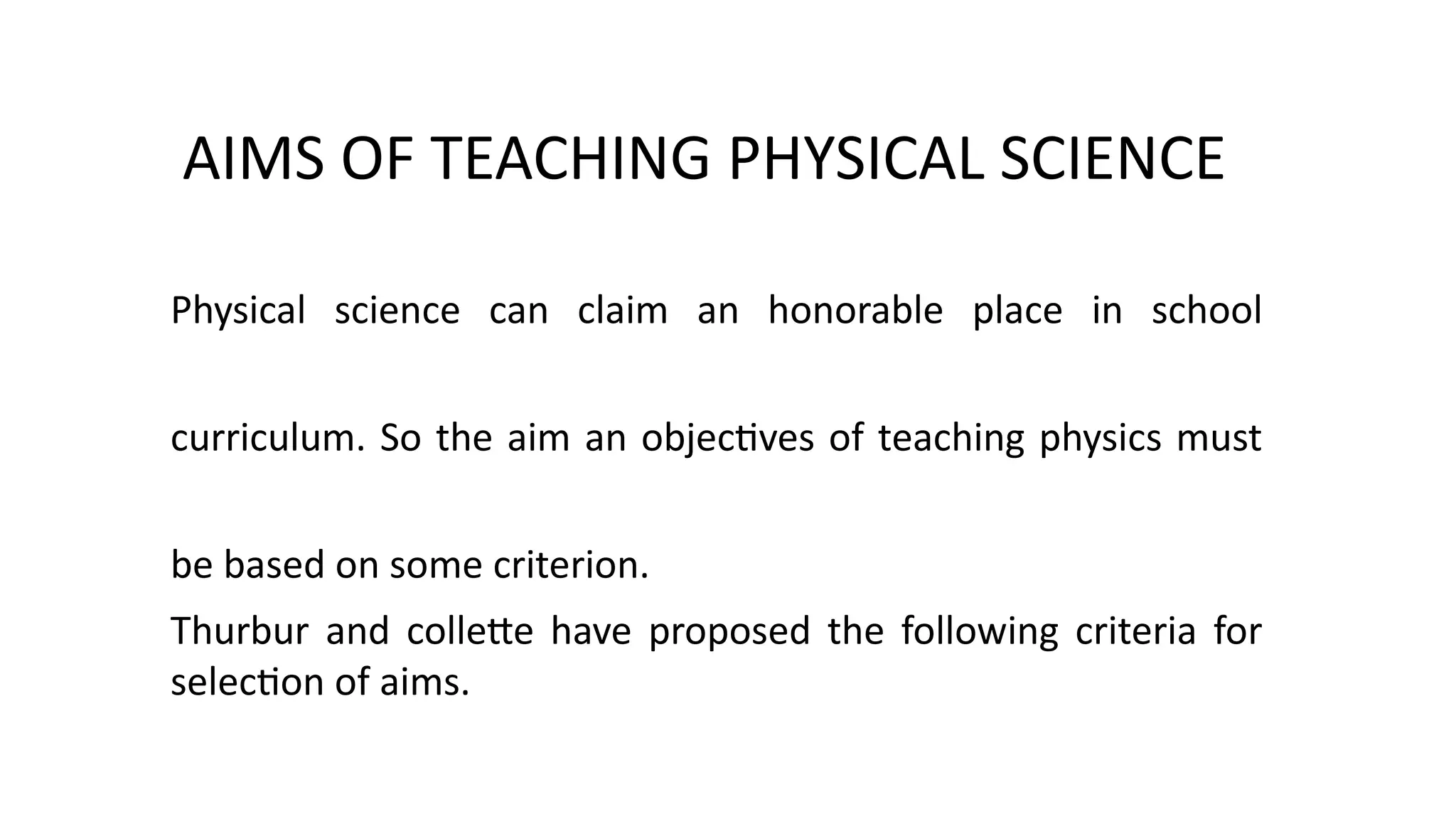 AIMS OF TEACHING PHYSICAL SCIENCE.pptx B.Ed first year | PPTX