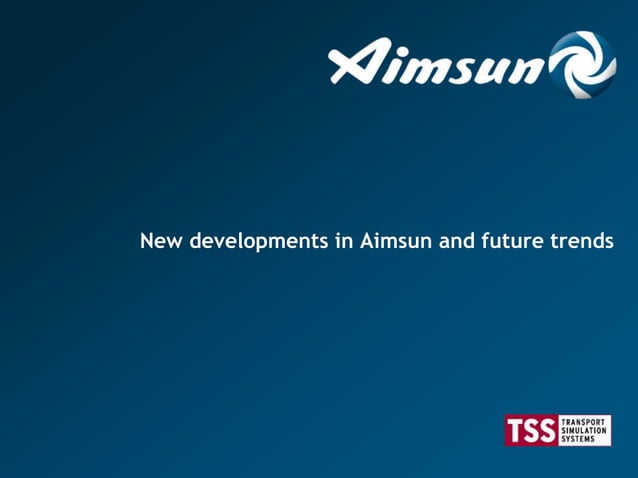 New developments in Aimsun and future trends | PPTX | Technology & Computing