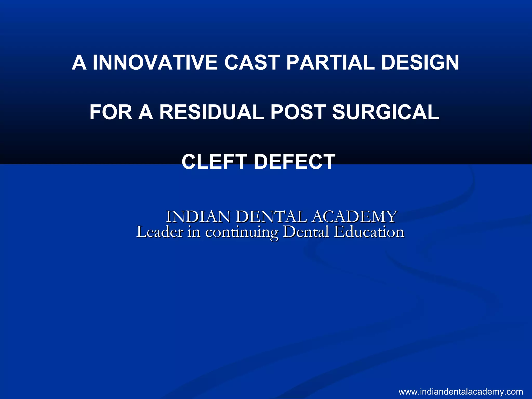 A innovative cast partial design for cleft palate/dental courses | PPT