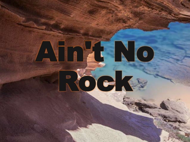 Aint No Rock | PPTX