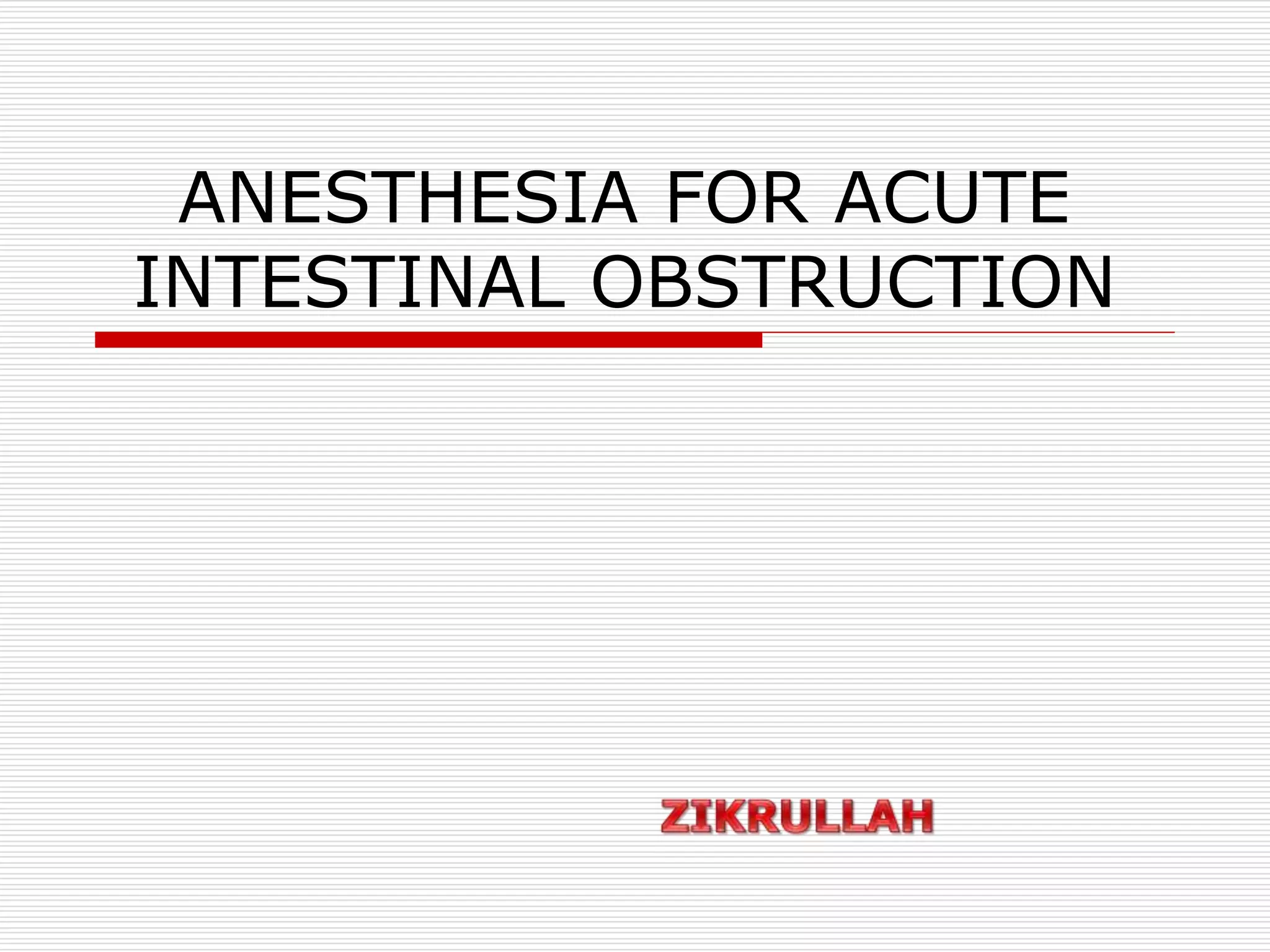anaesthesia & management in Acute intestinal obstruction | PPTX