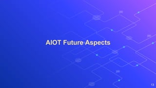 Artificial intelligence of things(AIoT): What is AIoT: AIoT applications | PPTX