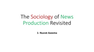 The Sociology of News Production Revisited | PPTX