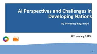AI Perspectives and Challenges in Developing Nations by Shreedeep Rayamajhi.pdf