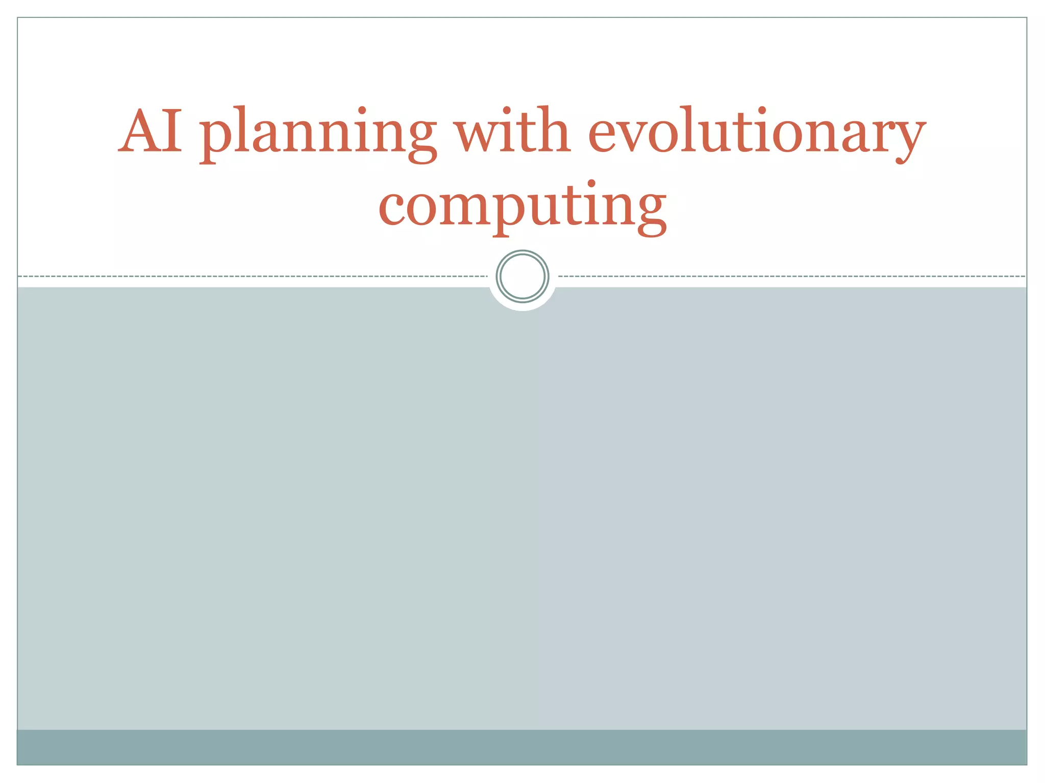 Ai planning with evolutionary computing | PPTX