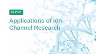 Ion Channels in Health and Disease, Pharmacology and Applications | PPTX