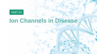 Ion Channels in Health and Disease, Pharmacology and Applications | PPTX