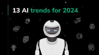 AI predictions | Top 13 AI trends for 2024 | PPTX