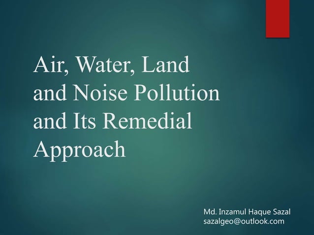 Air water-sound-and-Land-pollution and its remedial approach | PPTX
