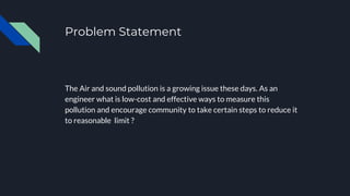 Air and sound pollution monitoring system | PPTX