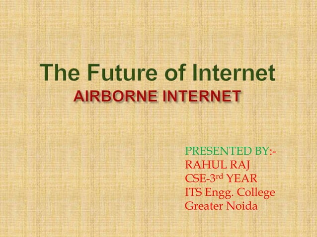 Airborne internet-presentation(my) | PPTX | Computer Networking | Computing