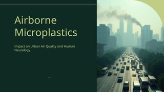 aa a Airborne Microplastics ppt ( 1 ).pptx