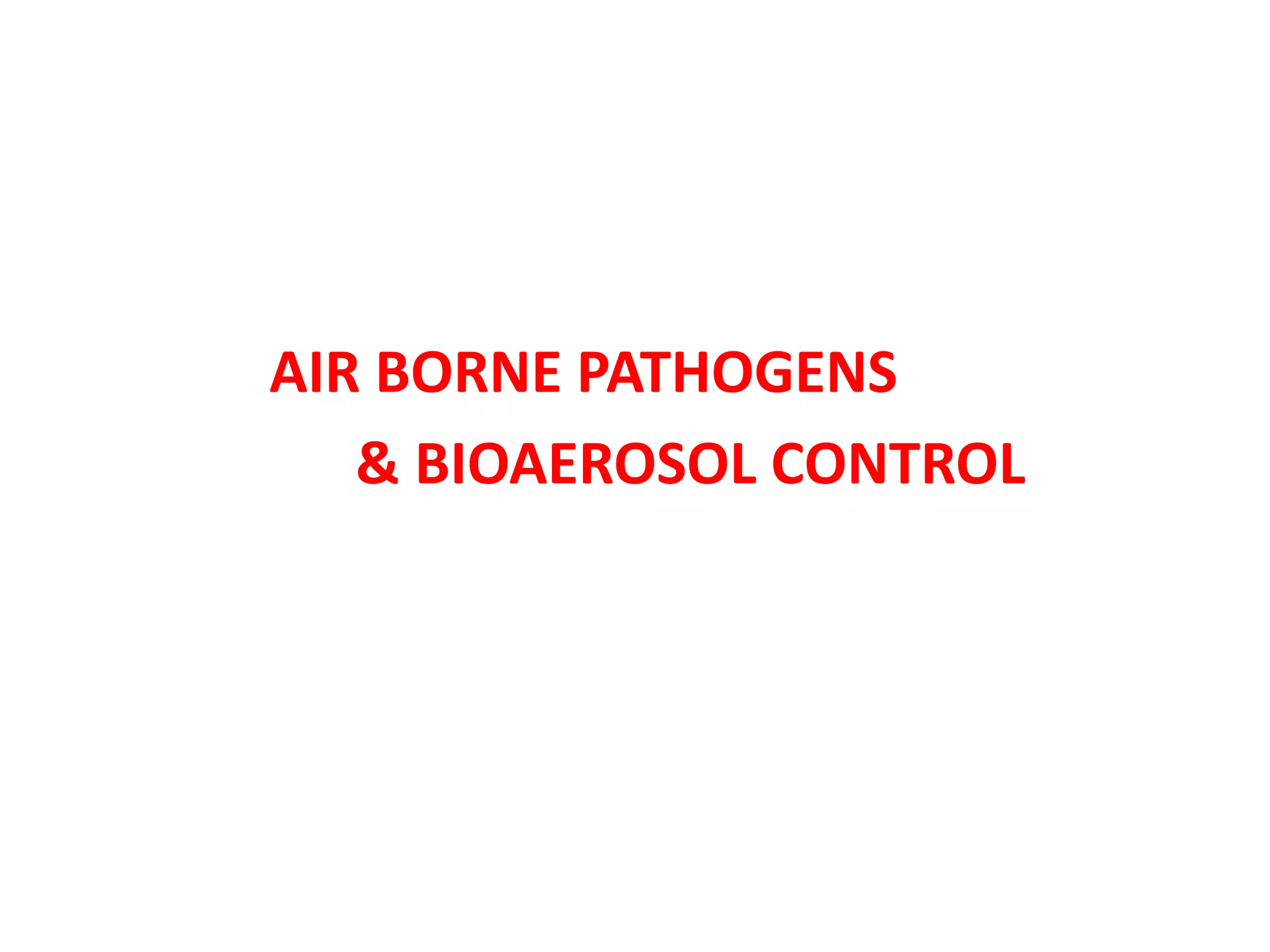 Air borne pathogens, bioaersosol control.pptx