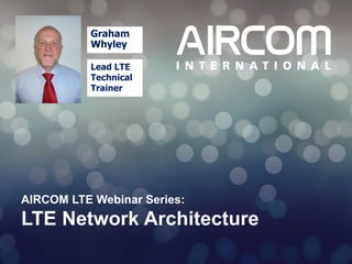 AIRCOM LTE Webinar 1 - Network Architecture | PDF