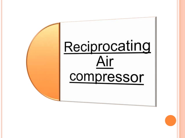Air Compressor reciprocating single stage | PPTX | Automotive