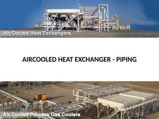 AIR COOLER PIPING arrangement procedure ppt | PPTX
