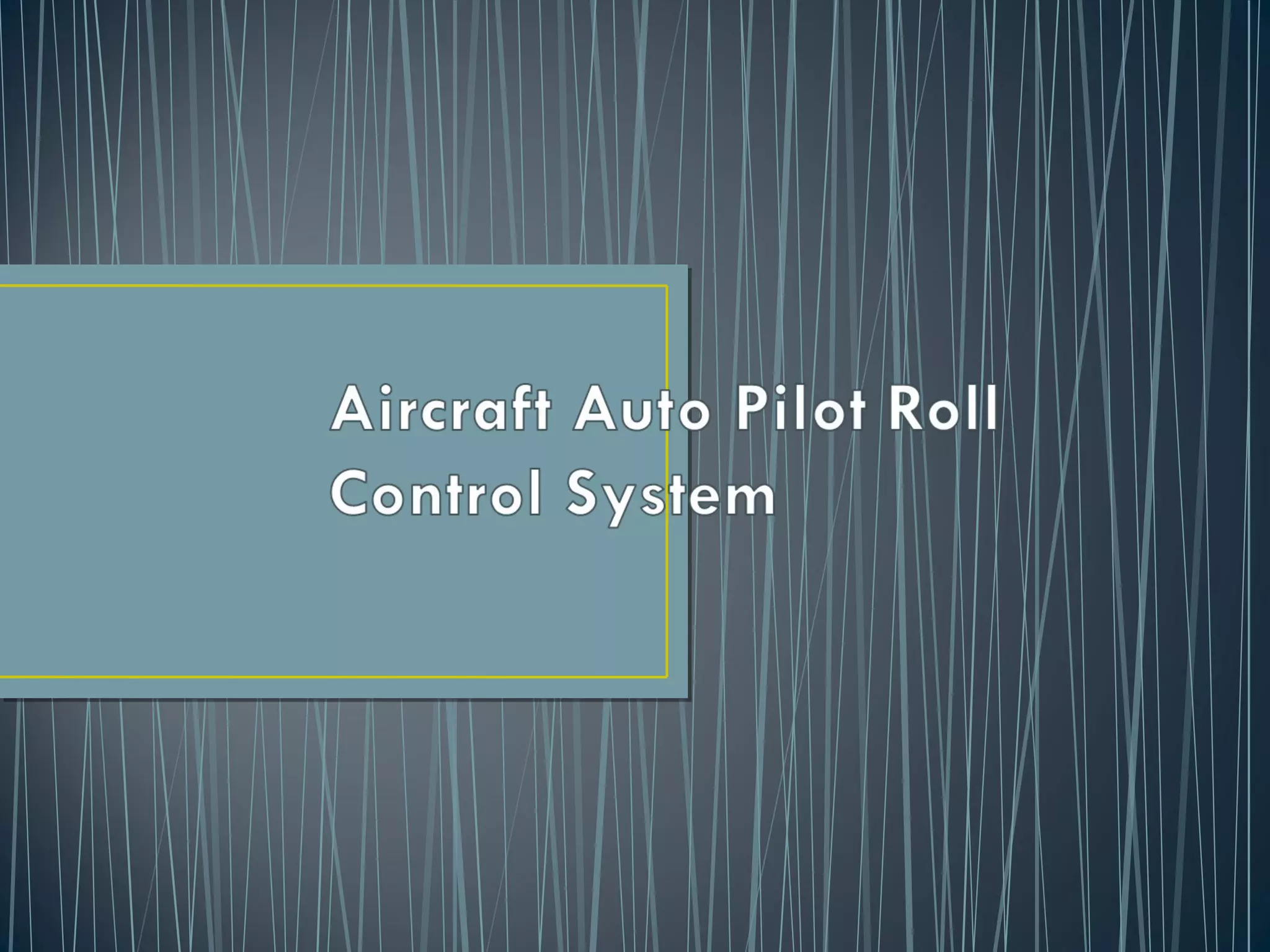 Aircraft Auto Pilot Roll Control System | PPT