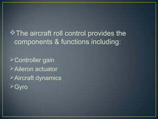 Aircraft Auto Pilot Roll Control System | PPT