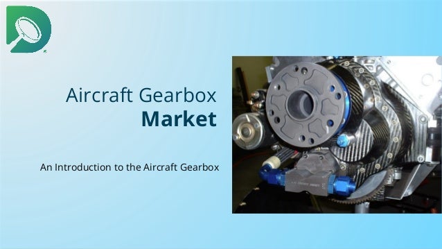Aircraft Gearbox Market Coming Future | PPT