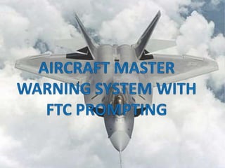 Aircraft master warning system with ftc prompting | PPTX