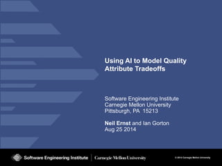 Using AI to Model Quality Attribute Tradeoffs | PPT