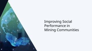 Improving Social Performance in Mineral Mining | PPTX